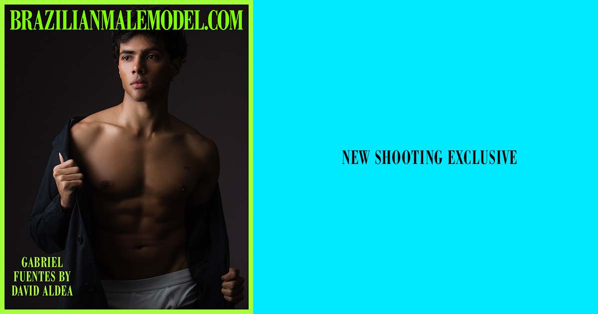 Gabriel Fuentes by David Aldea | Brazilian Male Model